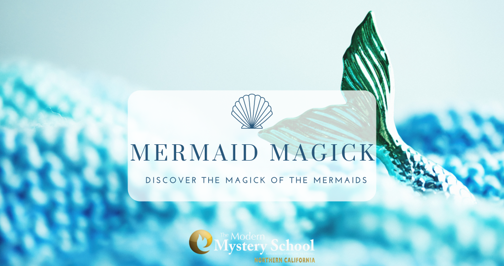 Mermaid Magick - Modern Mystery School NorCal
