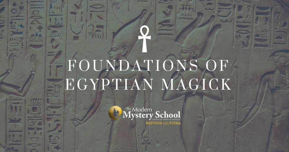 Foundations of Egyptian Magick - Modern Mystery School NorCal